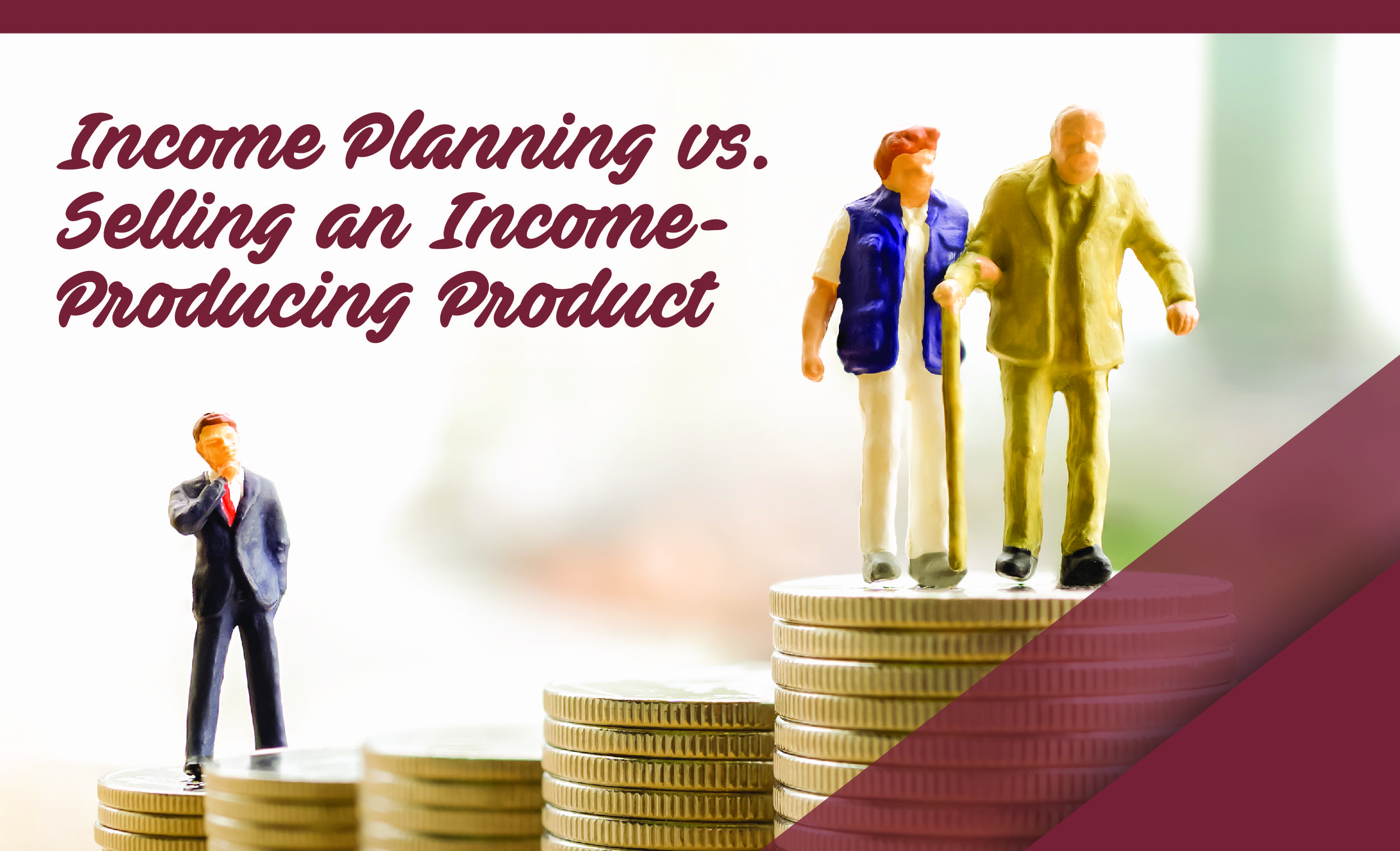 Income Planning vs. Selling an Income-Producing Product | FIG Marketing